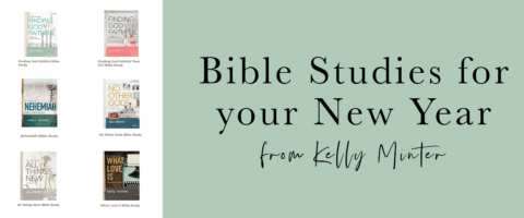 Bible Studies For Your New Year * Kelly Minter