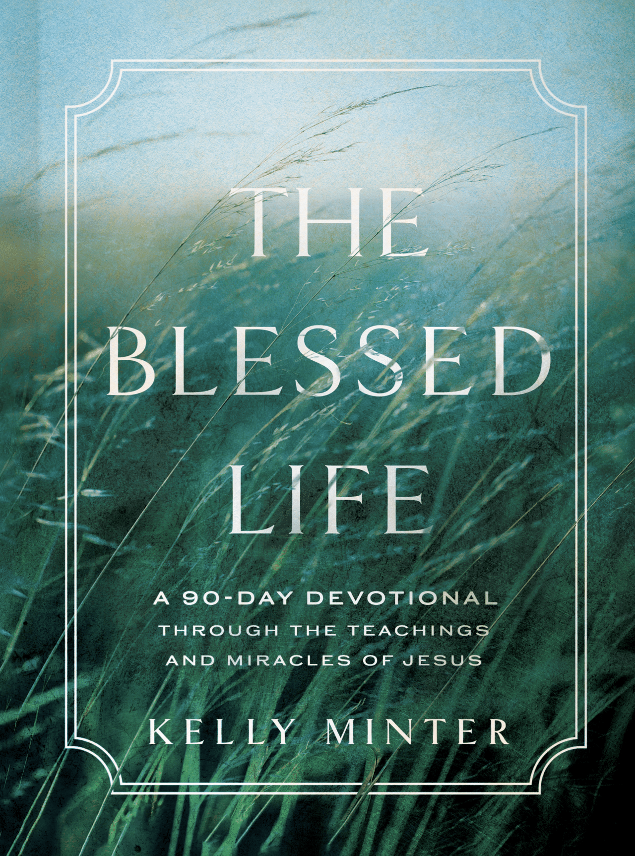 The Blessed Life * Kelly Minter