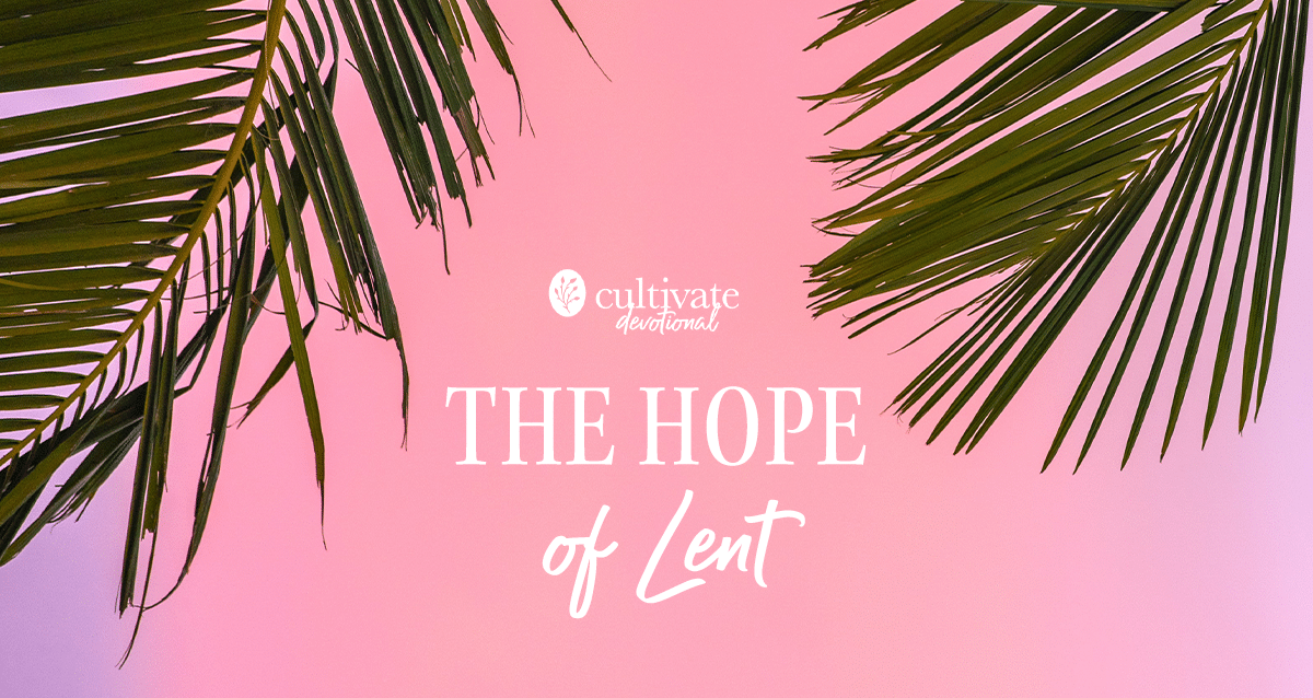 The Hope of Lent * Kelly Minter
